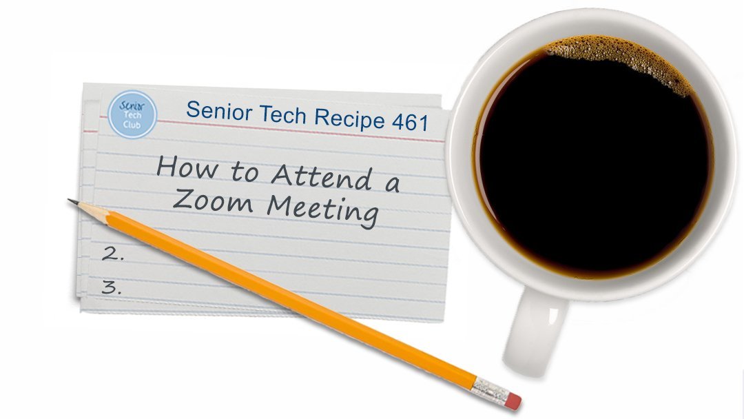 How To Attend A Zoom Meeting Or Class Senior Tech Club How To Attend A Zoom Meeting Or Class Senior Tech Club